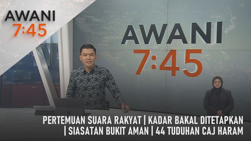 AWANI 7:45 [3/2/2025] – Pertemuan Suara Rakyat | Kadar Bakal Ditetapkan | Siasatan Bukit Aman ...