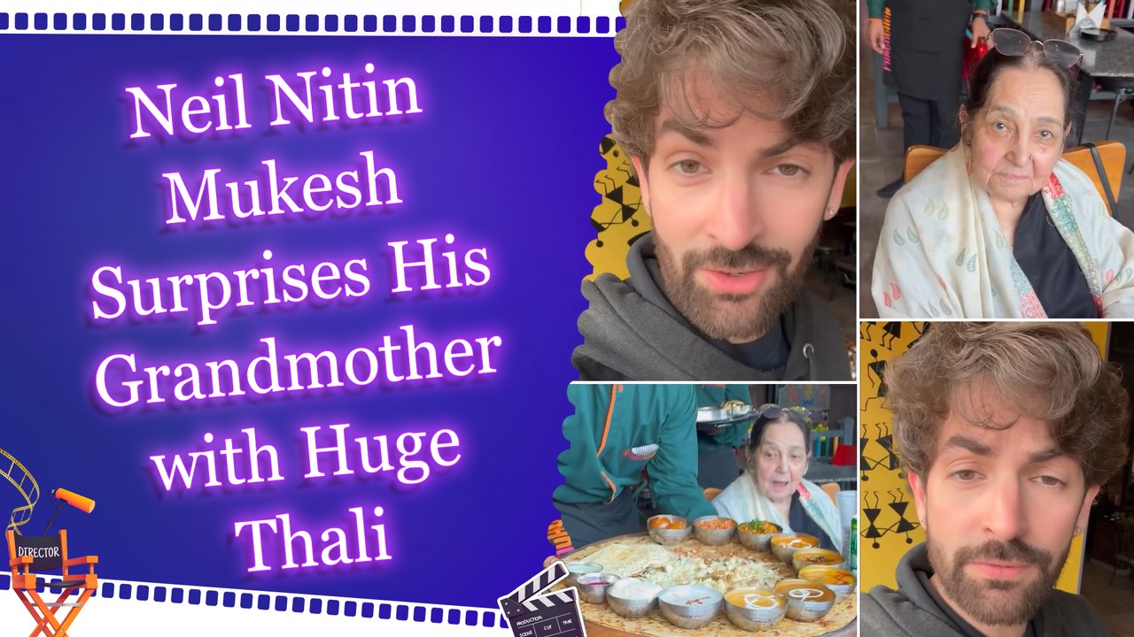 Neil Nitin Mukesh treats his grandmother with hearty, humongous portion ...