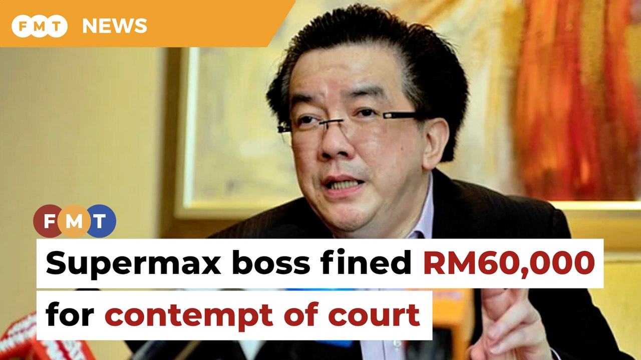 Supermax boss Stanley Thai fined RM60,000 for contempt of court - video Dailymotion
