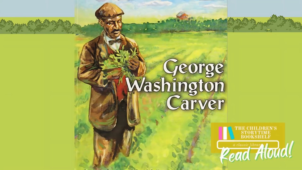George Washington Carver - Biography for Kids Book Read Aloud - Black ...