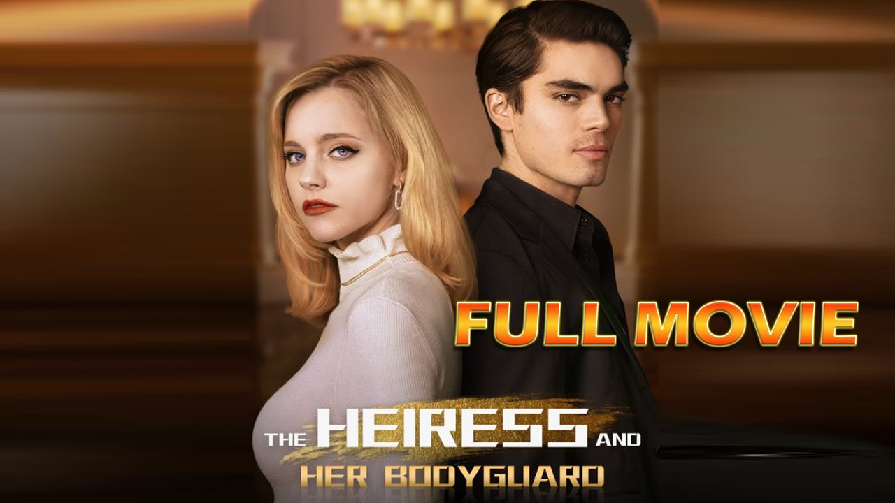 The Heiress and Her Bodyguard Full Movie - Vidéo Dailymotion