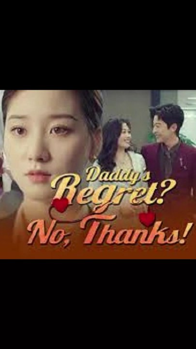 daddy's regret no thanks chinese drama eng sub─影片 Dailymotion