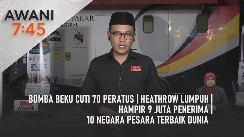 AWANI 7:45 [21/3/2025] – Bomba beku cuti 70 peratus | Heathrow lumpuh ...