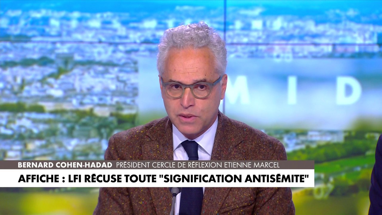 Bernard Cohen-Hadad : «Tout ce débat d’excuses médiatiques de LFI fait ...