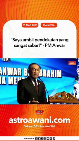 "Saya ambil pendekatan yang sangat sabar!" - PM Anwar | Astro Awani