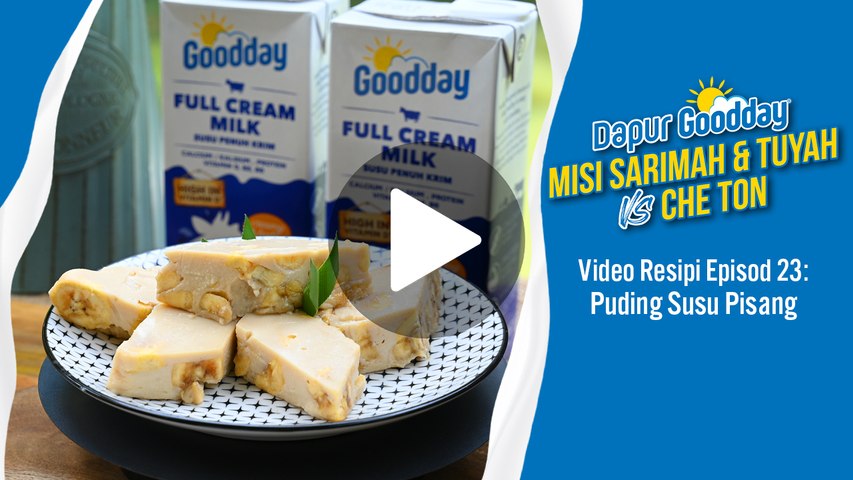 Resipi Puding Susu Pisang | Dapur Goodday: Misi Sarimah & Tuyah VS Che ...