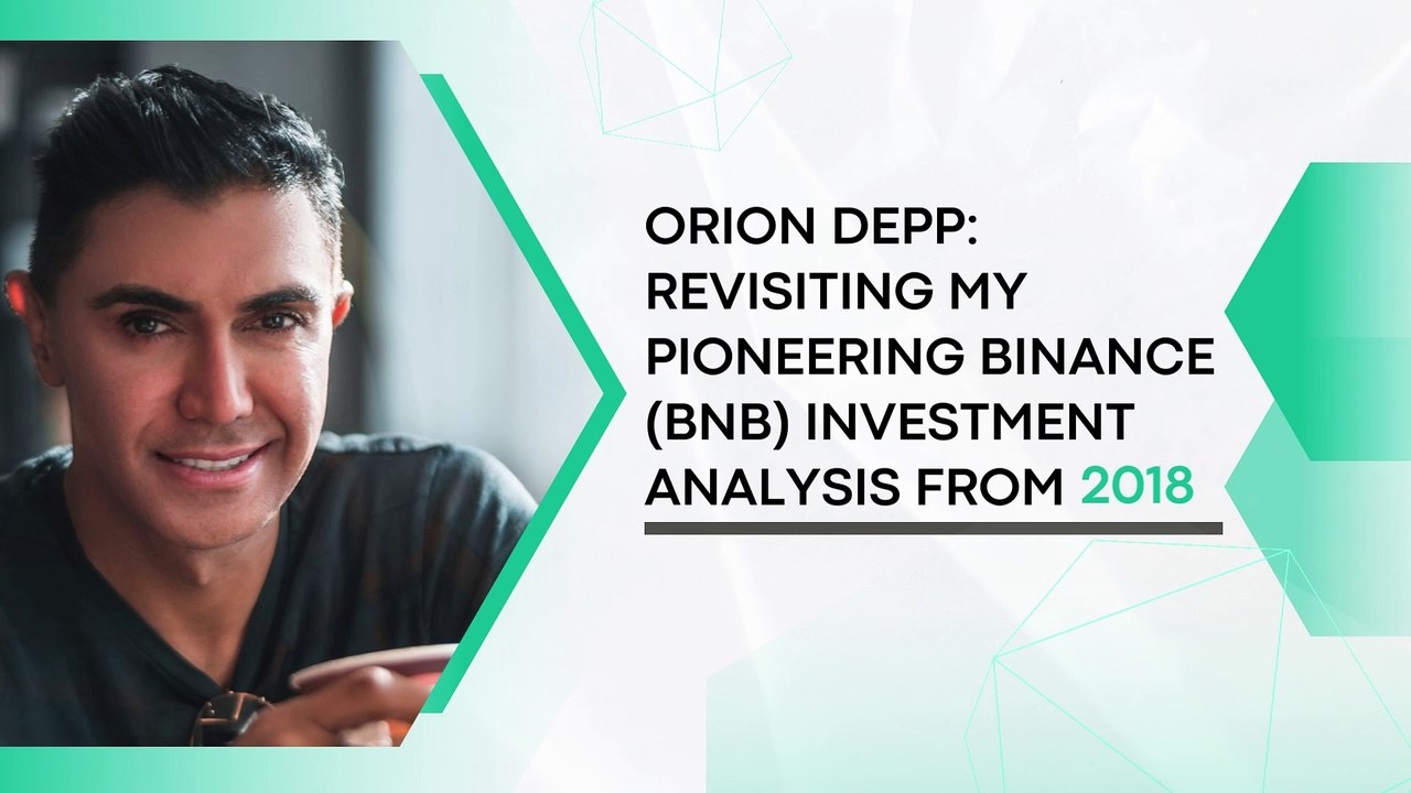 Orion Depp Revisiting My Pioneering Binance (BNB) Investment Analysis ...