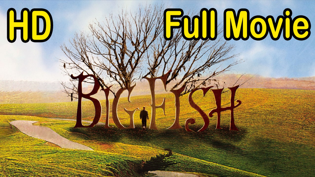 Big Fish (2003) Full Movie HD - Vidéo Dailymotion