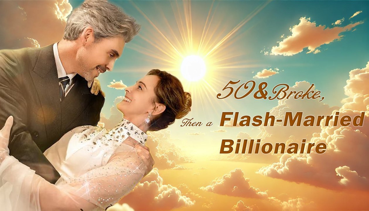 50 & Broke Then A Flash Married Billionaire Full Episode - video ...