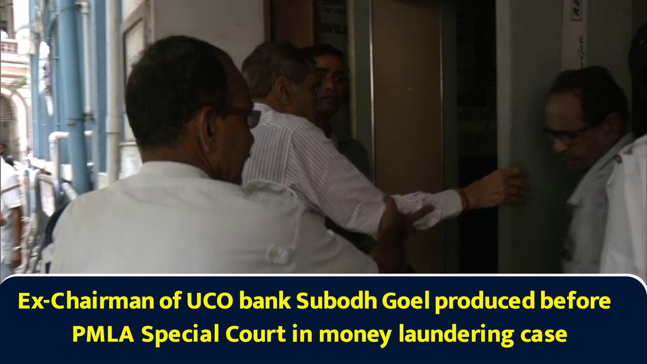 Ex-Chairman of UCO bank Subodh Goel produced before PMLA Special Court ...
