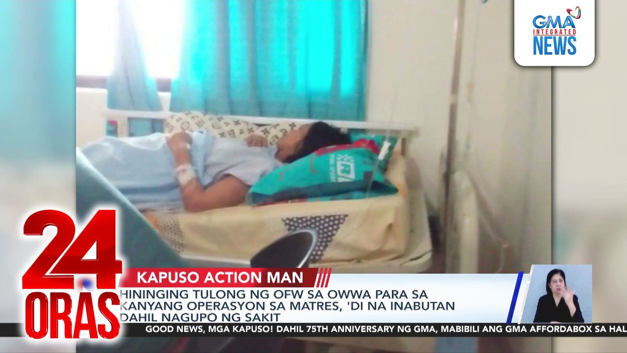 Hinging tulong ng OFW sa OWWA para sa kaniyang operasyon sa matres, 'di ...