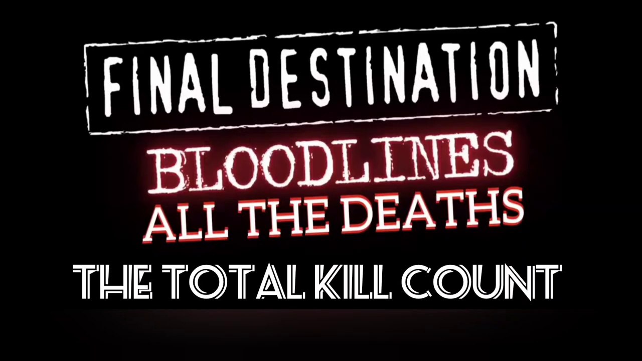 Final Destination Bloodlines_ The Total Kill Count - All The Deaths # ...