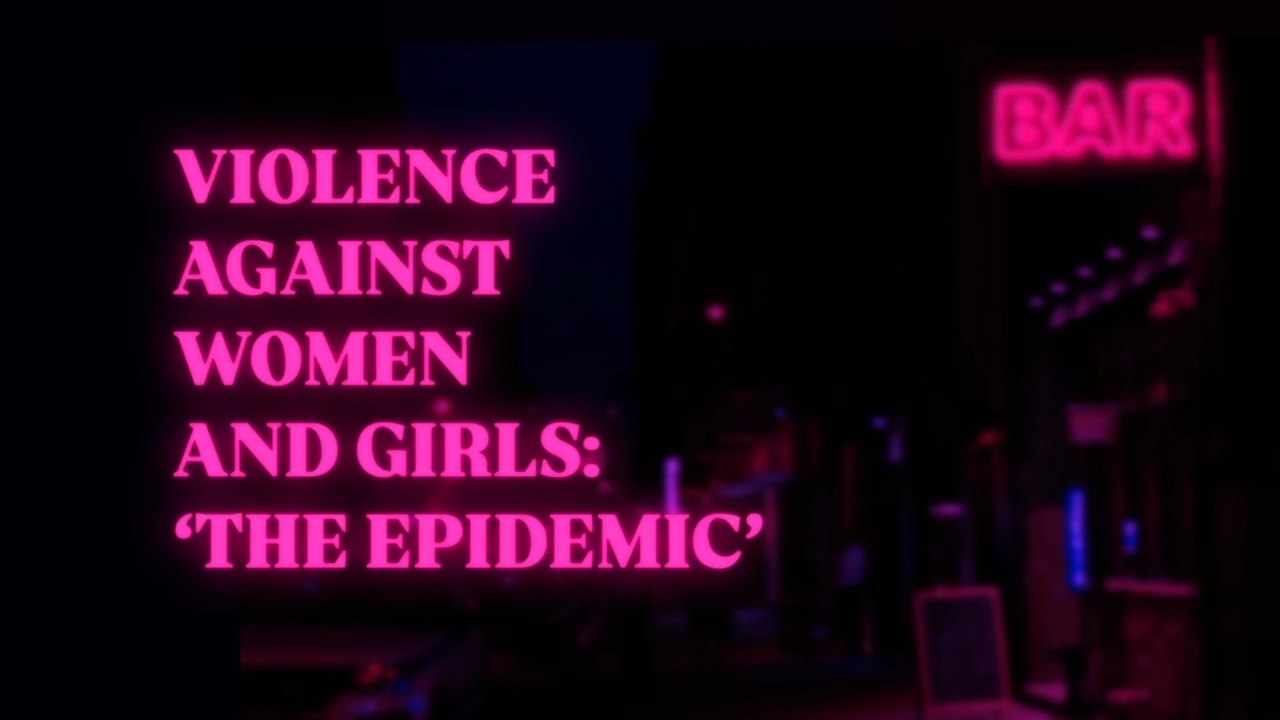 Violence Against Women and Girls: ‘The Epidemic’ - A Documentary by ...