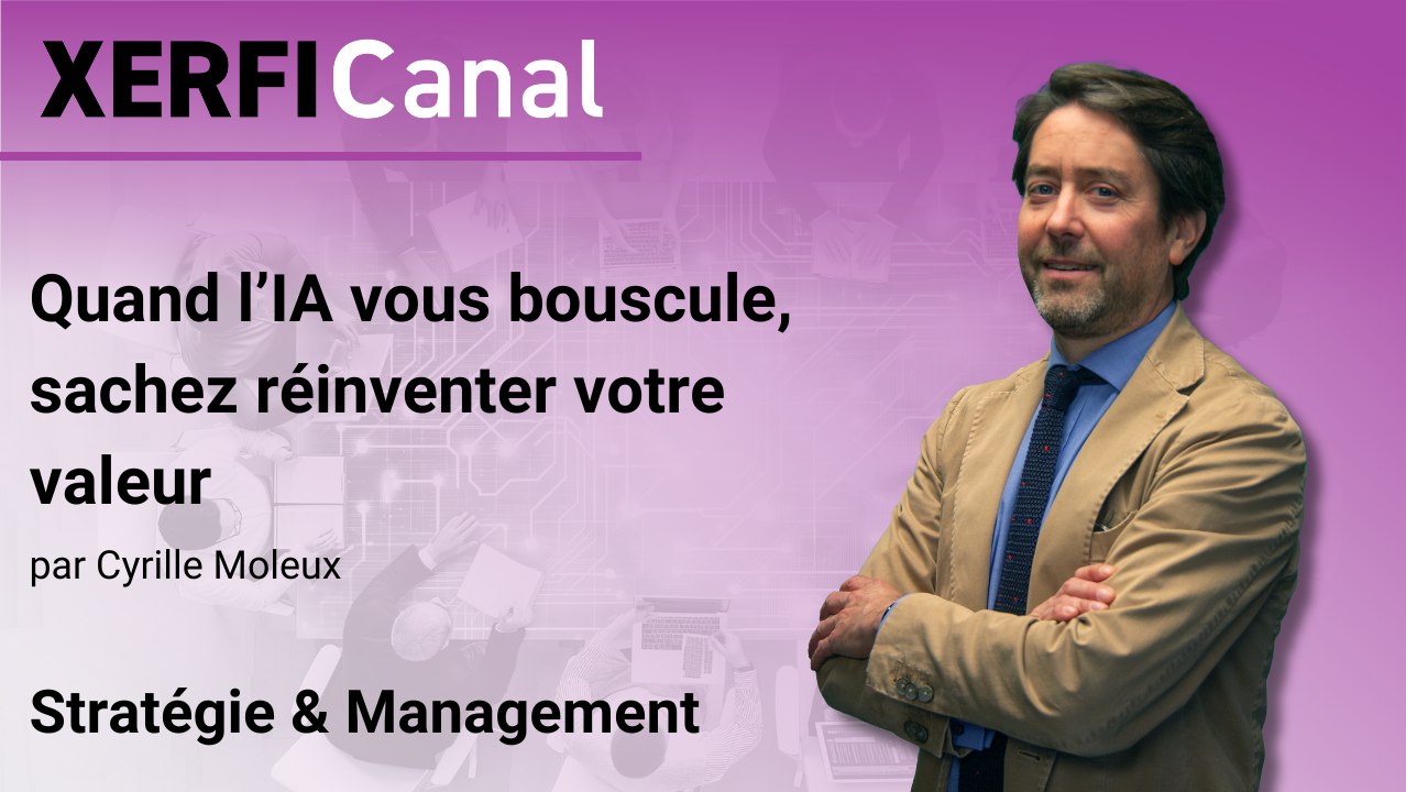Quand l’IA vous bouscule, sachez réinventer votre valeur [Cyrille ...