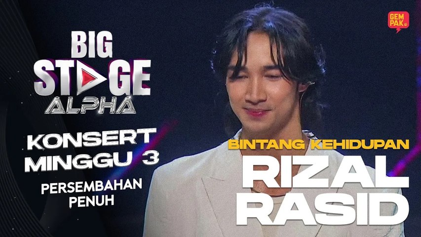 [Persembahan Penuh] RIZAL RASID - BINTANG KEHIDUPAN | BIG STAGE ALPHA ...