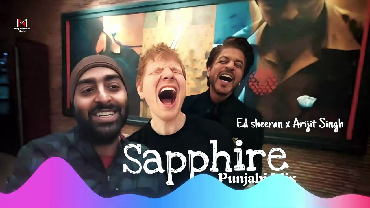 Ed Sheeran - Sapphire (Punjabi Remix) | Arijit Singh | Official Song - video Dailymotion