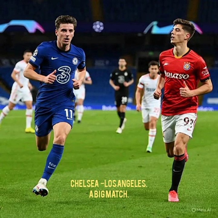 Chelsea Los Angeles.A big match tonight.Club World Cup. - video Dailymotion