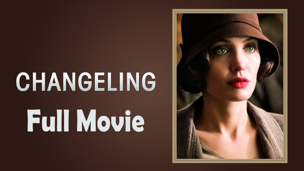 Changeling (2008) Full Movie HD - Vidéo Dailymotion