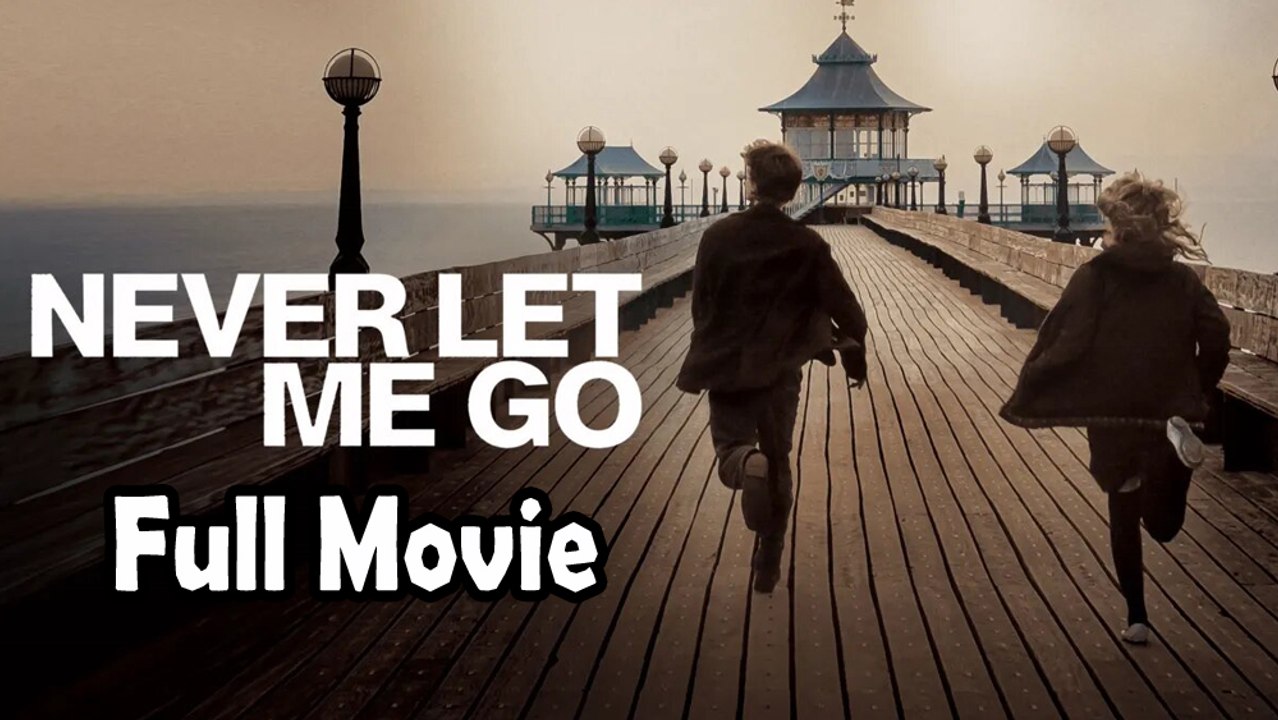 Never Let Me Go (2010) Full Movie HD - Vidéo Dailymotion