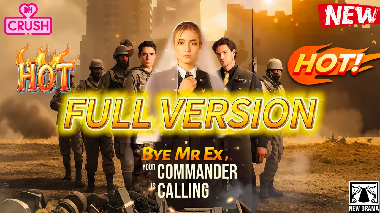 【Hot Drama】 Bye Mr. Ex, Your Commander is Calling (Dreameshort) Full Movie - (TV Mini Series ...