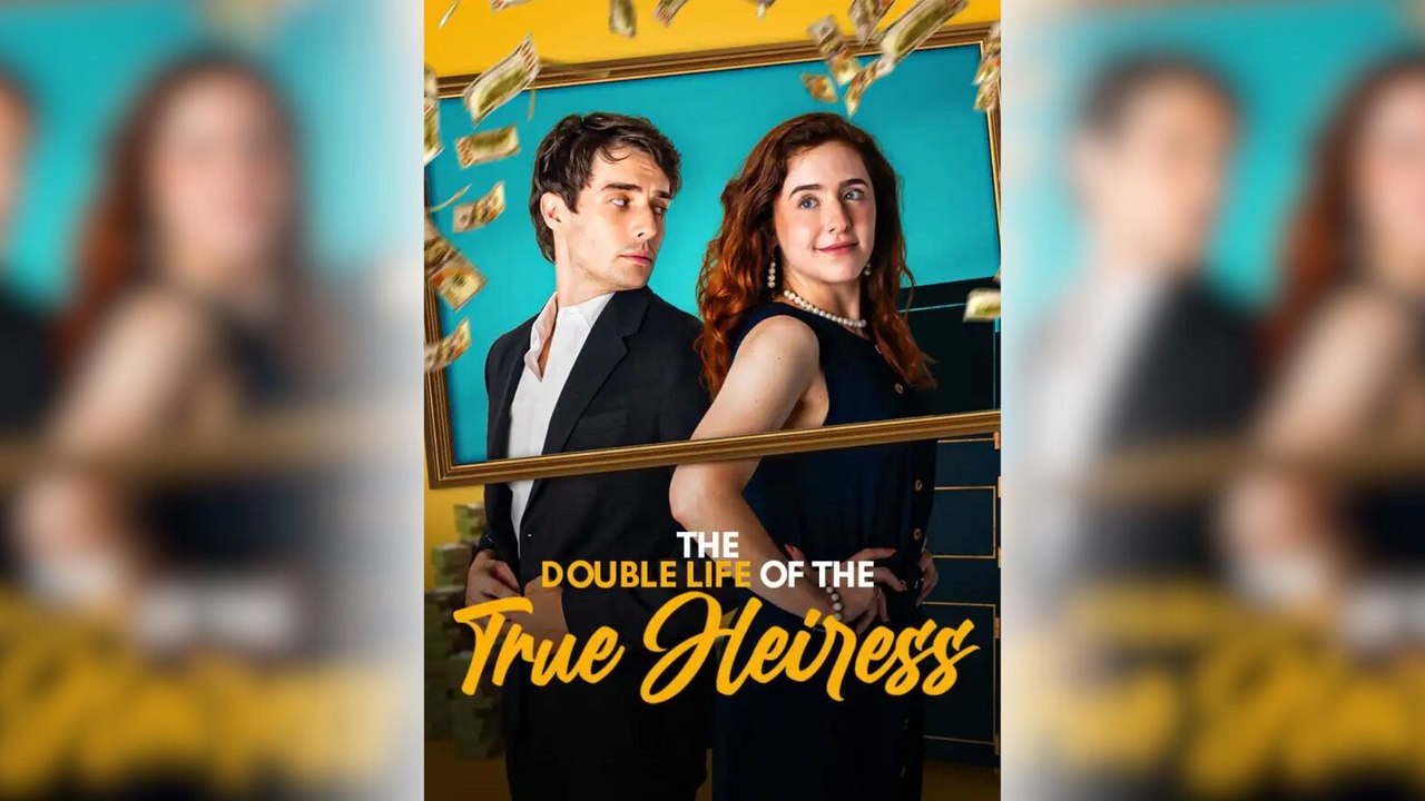 The Double Life of the True Heiress Full Movie - video Dailymotion