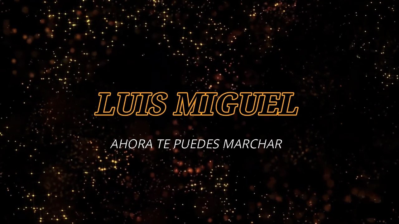 Luis Miguel - Ahora te puedes marchar (KARAOKE) - Vídeo Dailymotion