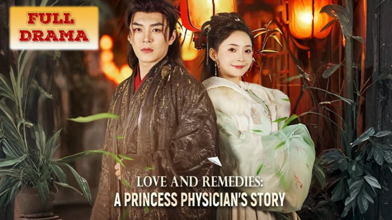 Love And Remedies A Princess Physician's Story Full Episode - video ...