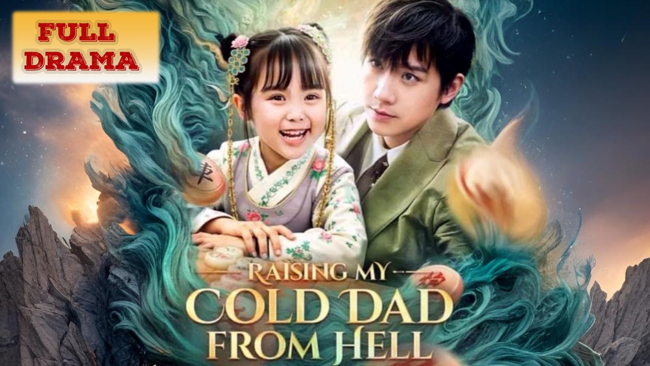 Raising My Cold Dad From Hell Full Episode - Full Movie - video Dailymotion