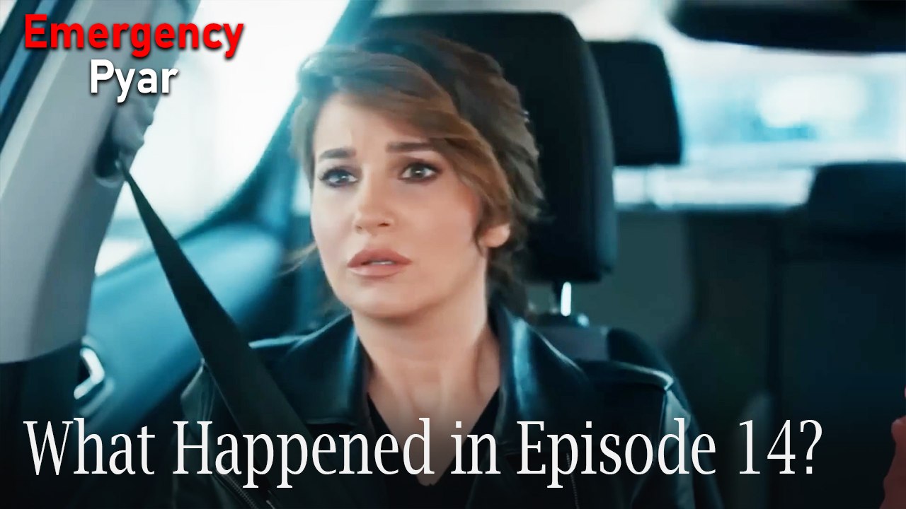 Emergency Pyar - What Happened in Episode 14? - video Dailymotion