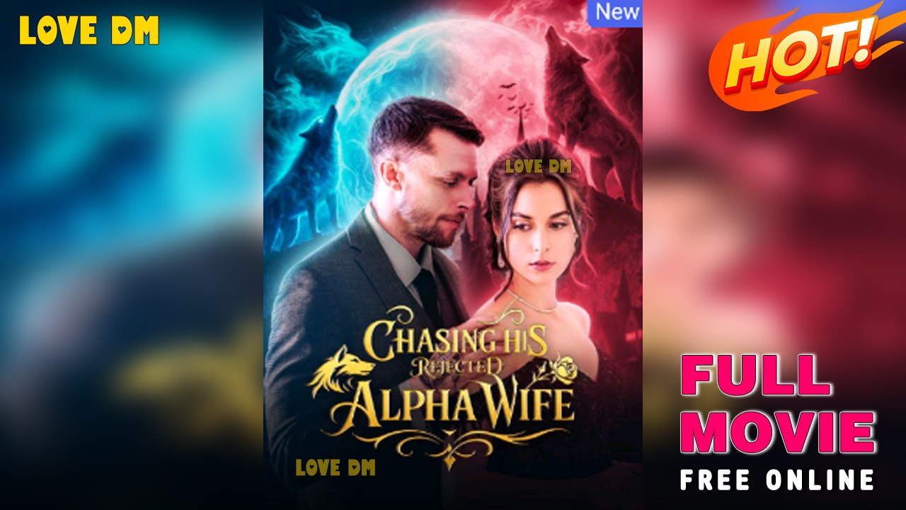 Chasing His Rejected Alpha Wife (2025) - FULL | Dramabox - Drama Hitz - video Dailymotion