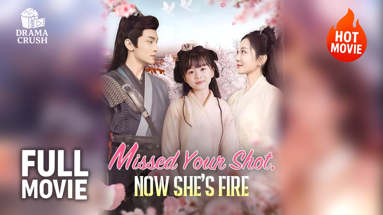 Missed Your Shot, Now She's Fire Full Movie | New Drama (2025) - video ...