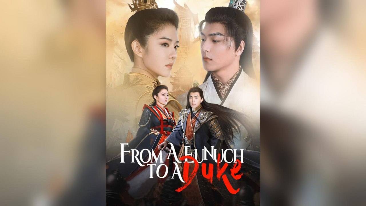 From A Eunuch To A Duke (2025) - FULL [Eng Sub] - video Dailymotion