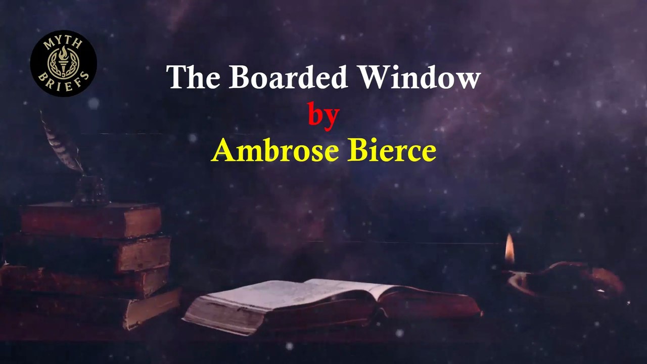 Summary of The Boarded Window by Ambrose Bierce - video Dailymotion