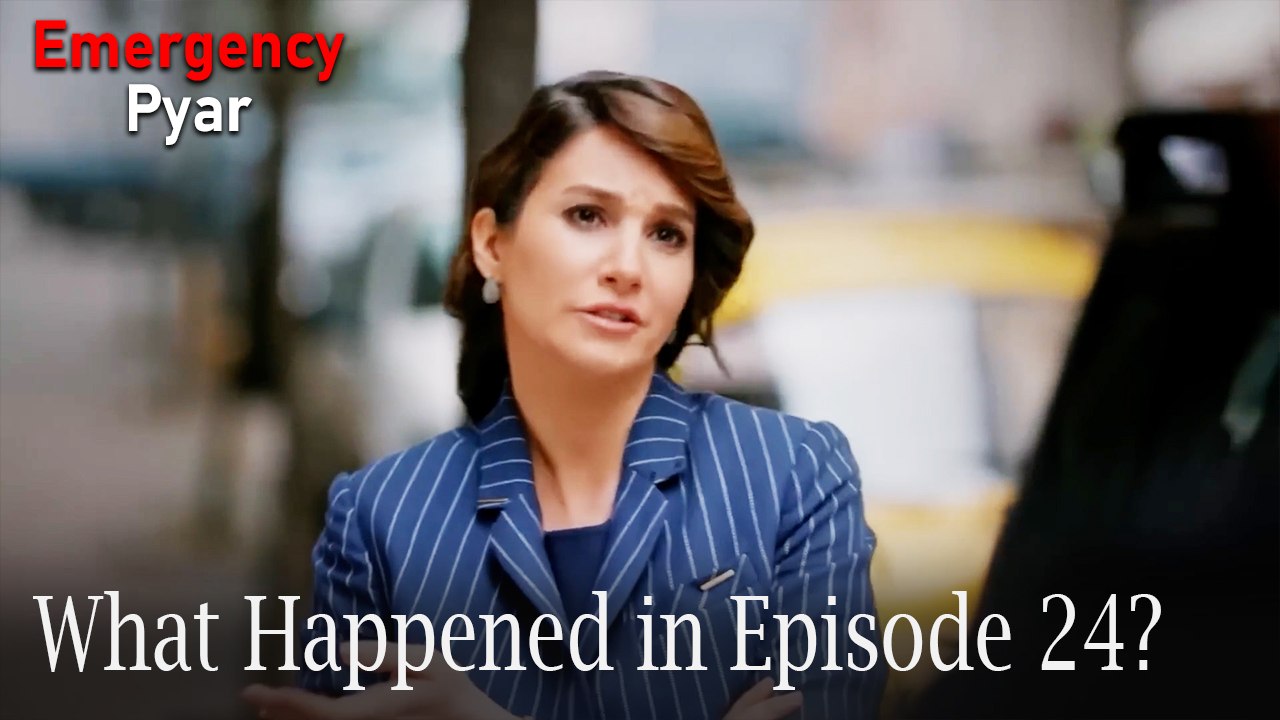 Emergency Pyar - What Happened in Episode 24? - video Dailymotion
