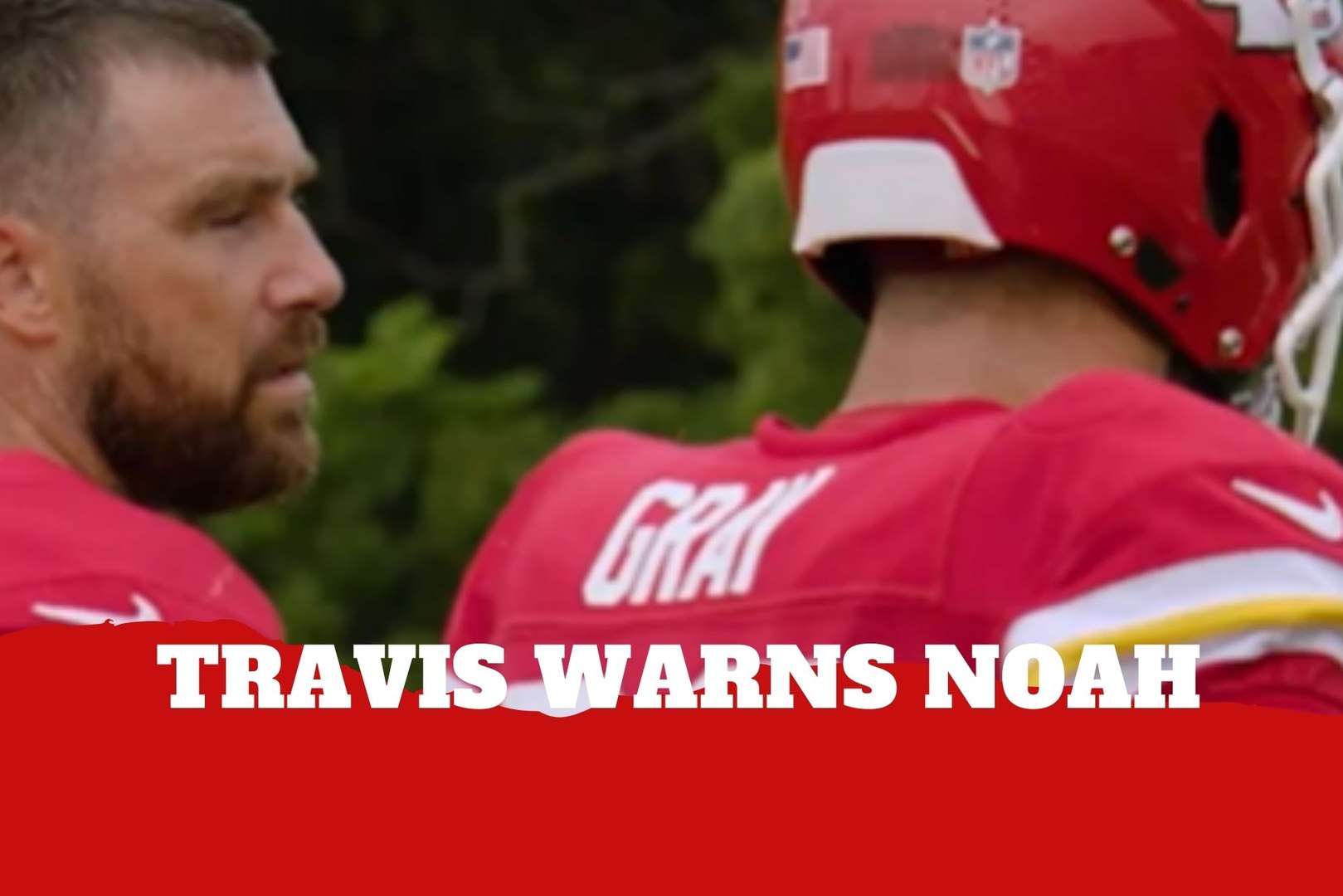 Travis Kelce puts Noah Gray on alert to avoid saying anything ...