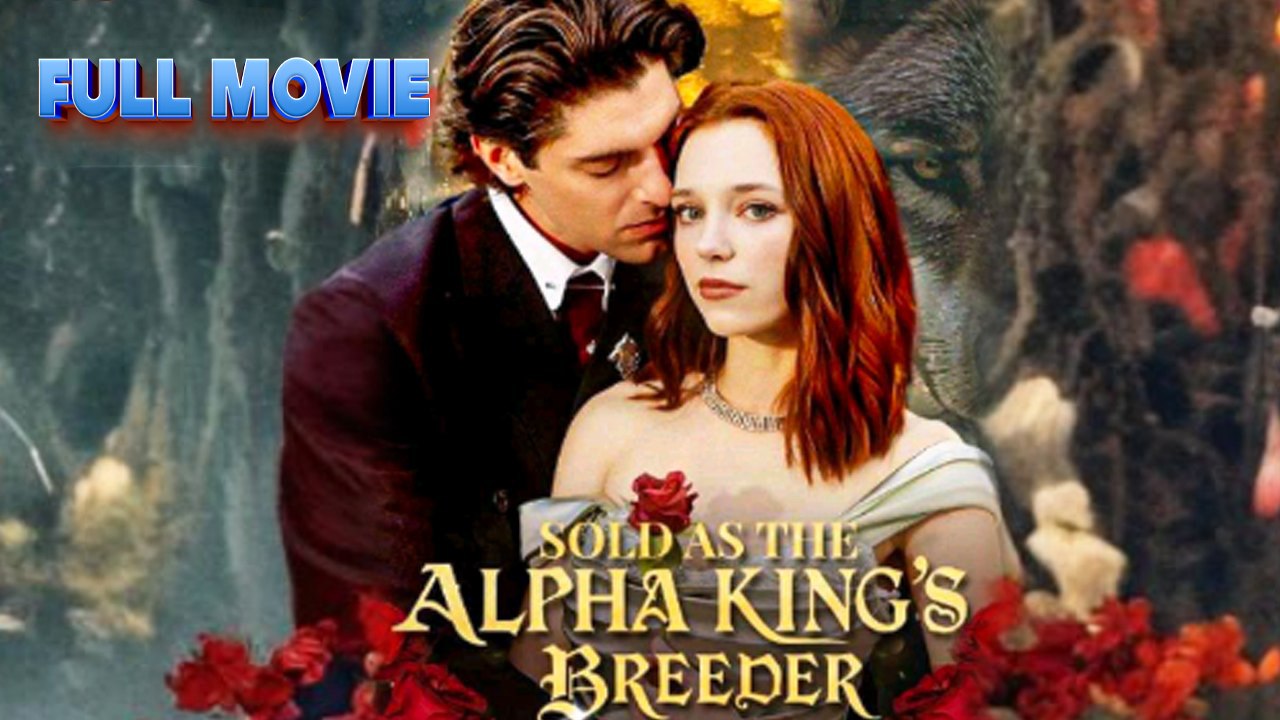 Sold As The Alpha King's Breeder Short Drama 2025 - video Dailymotion