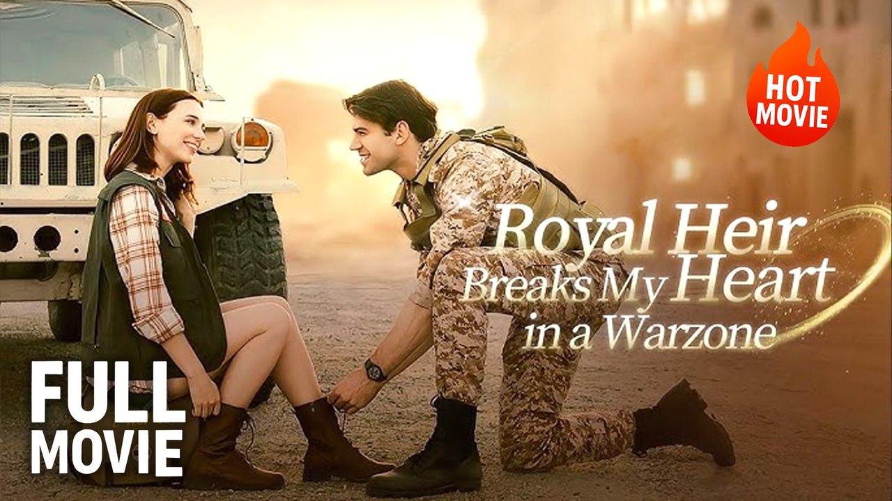 [Hot Drama] Royal Heir Breaks My Heart in a Warzone | Full Movie (2025 ...