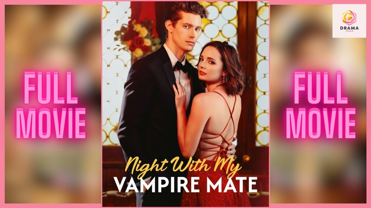 Night With My Vampire Mate (2025) - FULL [Eng Sub] - video Dailymotion