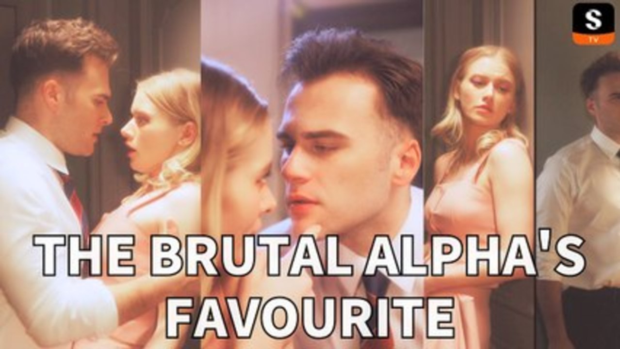 The Brutal Alpha's Favourite - FULL MOVIES ENGLISH SUB - video Dailymotion