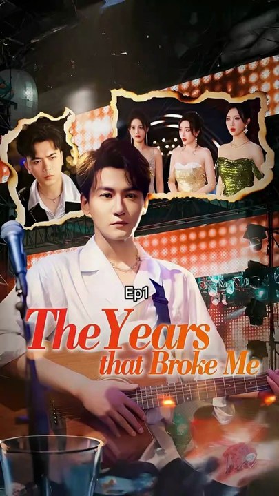 the years that broke me chinese drama - video Dailymotion