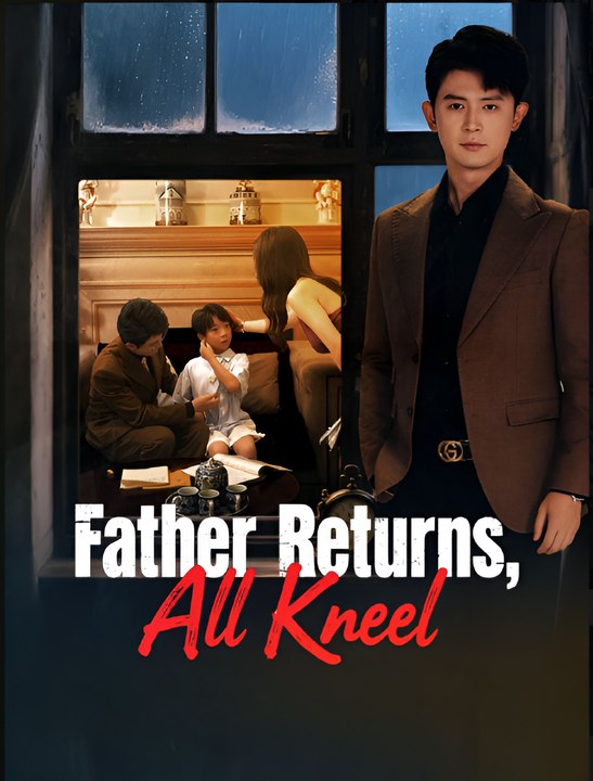 Father Returns All Kneel – FULL MOVIE [Eng Sub] - video Dailymotion
