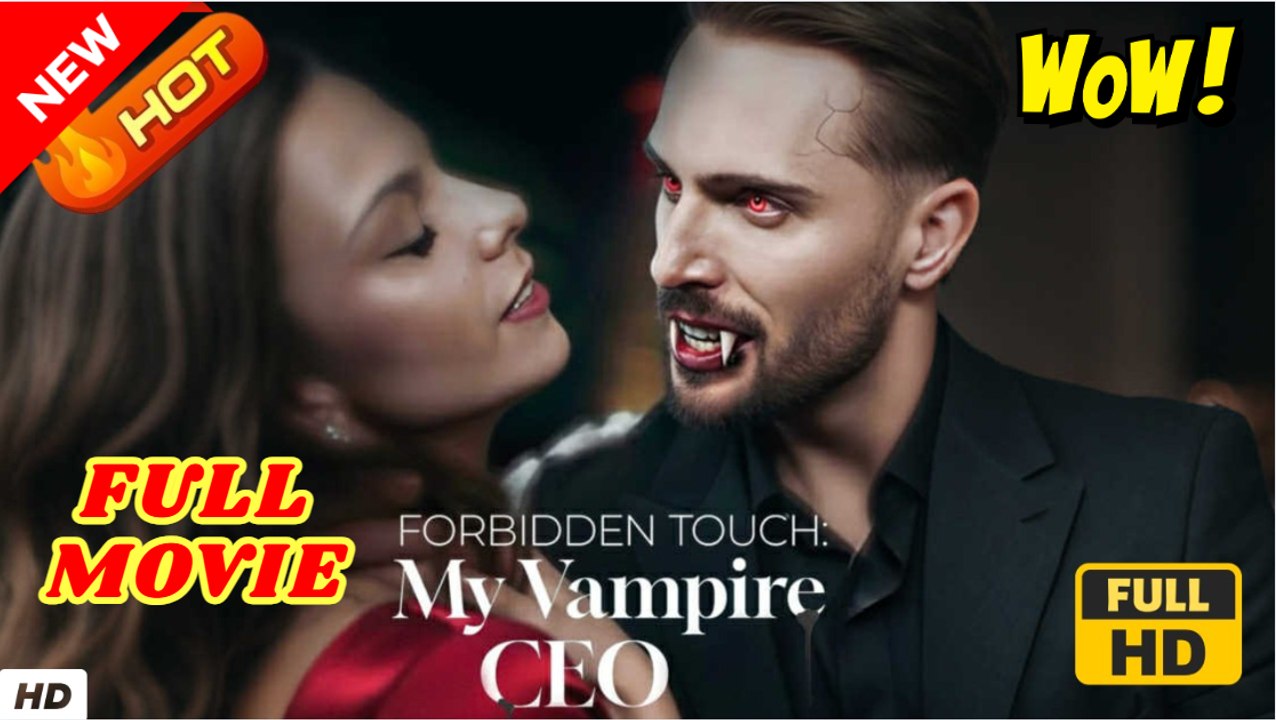 Forbidden Touch My Vampire CEO - Full Movie HD - SweetRomance Love Devil Drama ShortFilms Hot ...