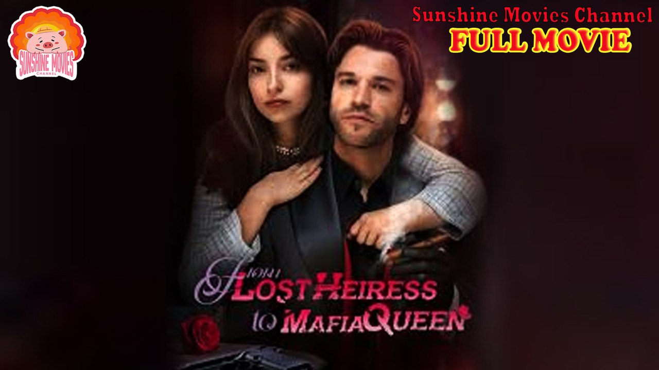 💖Lost Heiress The Mafia Chosen Bride #Full 🐽 Top Movie 2025 - Sunshine ...