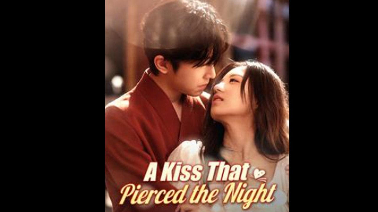 A Kiss That Pierced the Night Full Episode - video Dailymotion