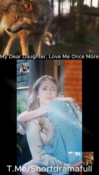 My Dear Daughter, Love Me Once More US ReelShortt - video Dailymotion