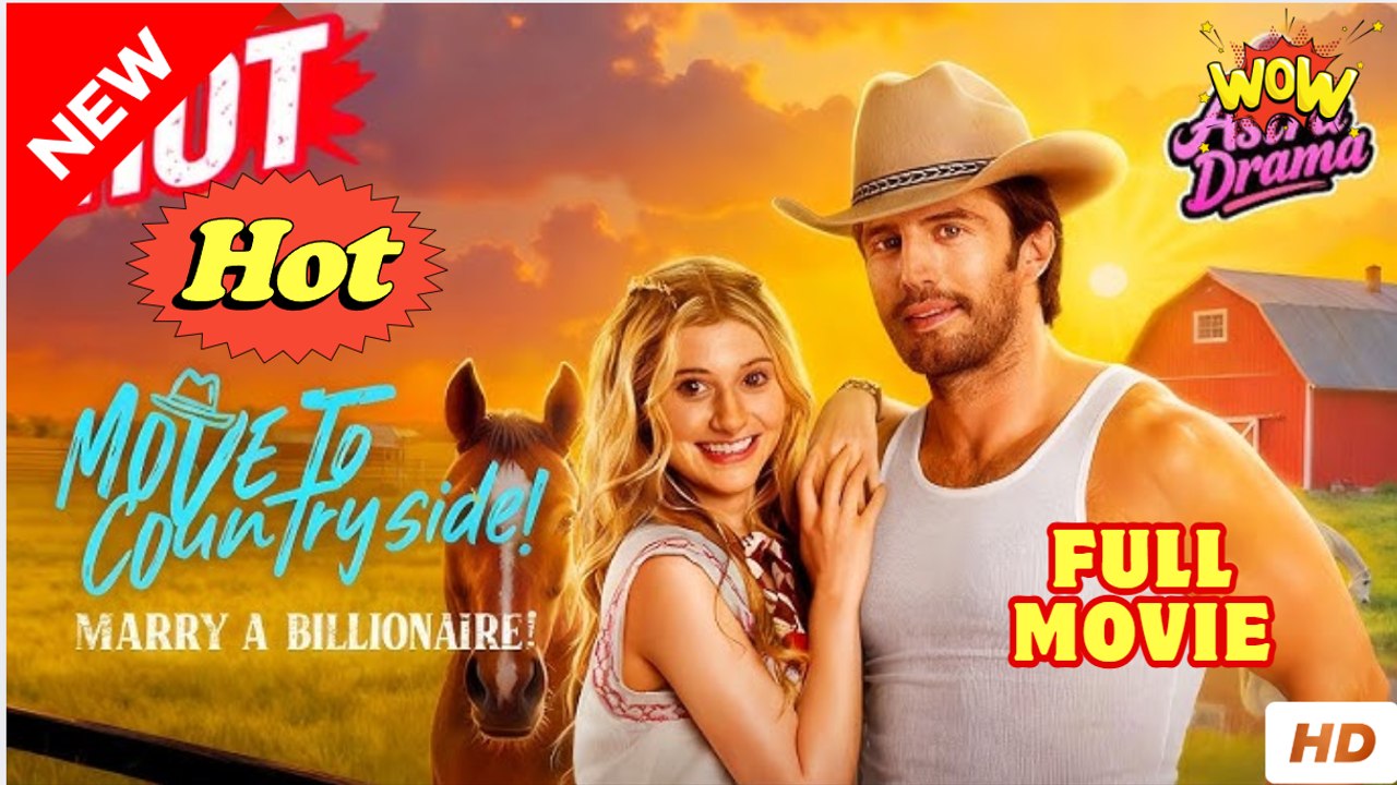[Hot 2025🔥] Move To Countryside, Marry a Billionaire! Full Movie ...