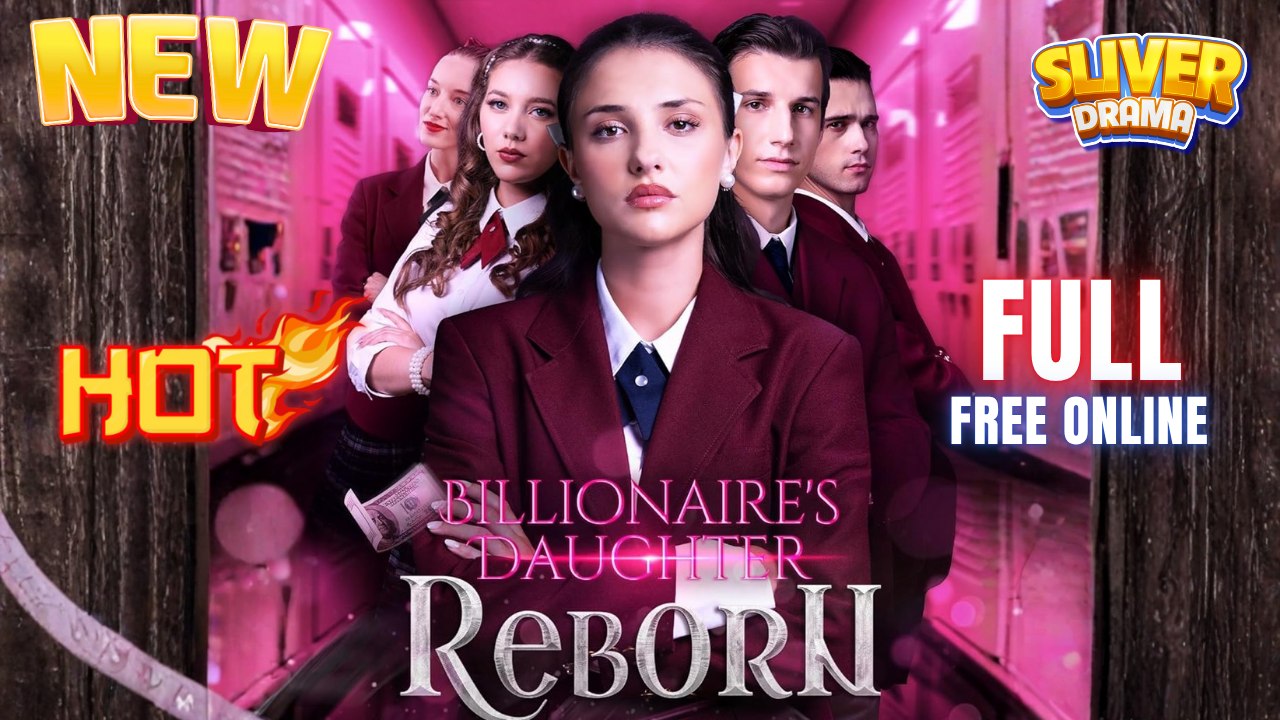 Billionaire's Daughter Reborn Full Movie HD I Best Drama ShortFilms Hot ...