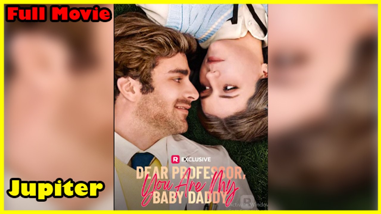 Dear Professor, You Are My Baby Daddy - Full Movie - video Dailymotion