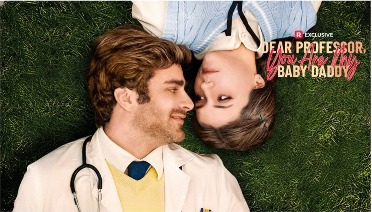 🔜 [New] Dear Professor, You Are My Baby Daddy (2025) - FULL _ Reelshort ...