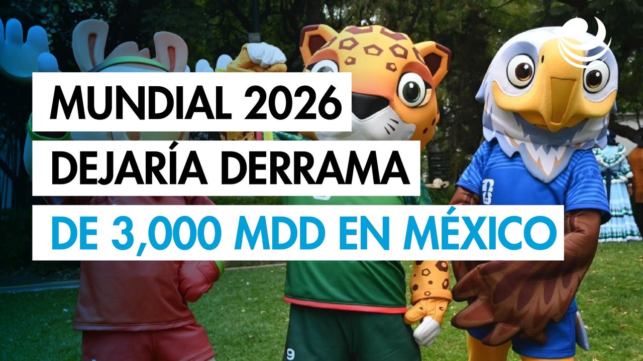 Mundial 2026 dejaría hasta 3,000 MDD en México: así busca el país ...